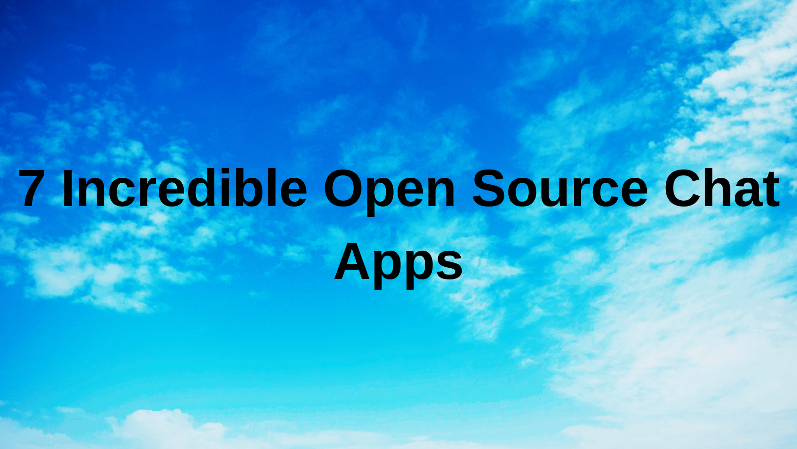 7 Incredible Open Source Chat Apps - The Infinity